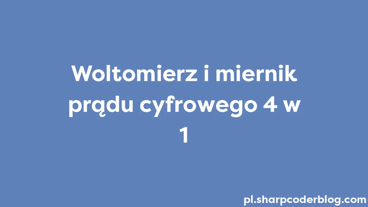 Woltomierz I Miernik Prądu Cyfrowego 4 W 1 Sharp Coder Blog
