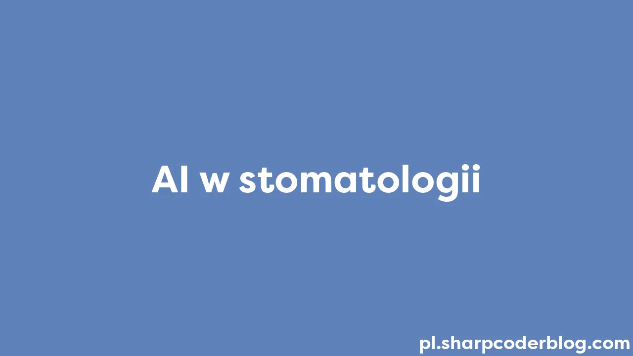 AI w stomatologii | Sharp Coder Blog