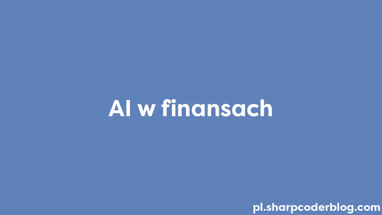 AI w finansach | Sharp Coder Blog