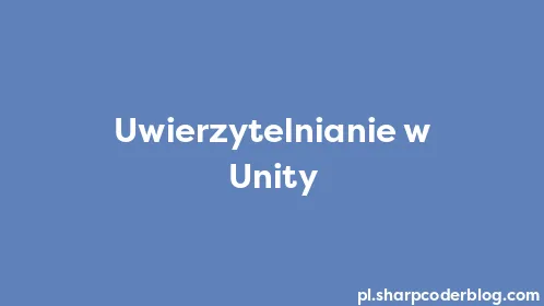 Uwierzytelnianie w Unity - Thumbnail