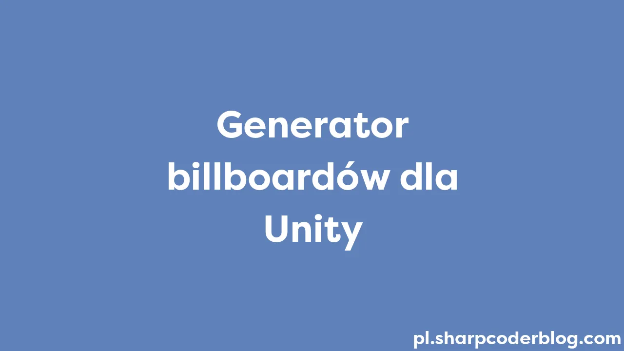 Generator billboardów dla Unity | Sharp Coder Blog