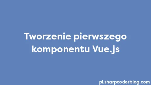 Tworzenie pierwszego komponentu Vue.js - Thumbnail