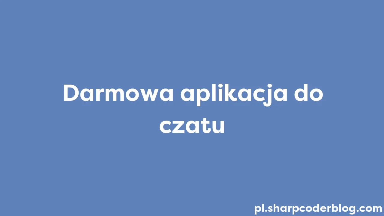 Darmowa aplikacja do czatu | Sharp Coder Blog