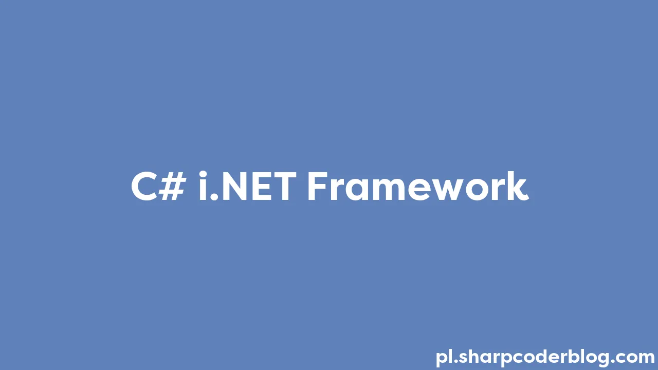C# i.NET Framework | Sharp Coder Blog