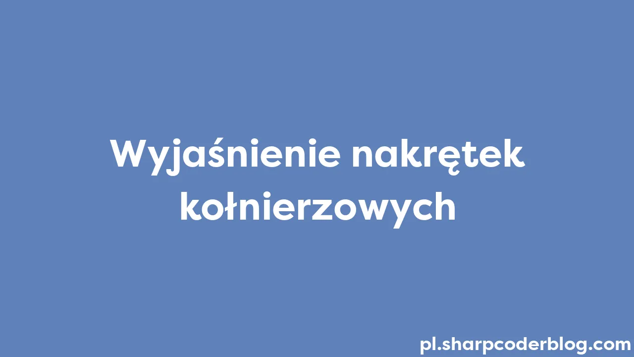 Wyjaśnienie nakrętek kołnierzowych | Sharp Coder Blog Wyjaśnienie nakrętek kołnierzowych | Sharp Coder Blog