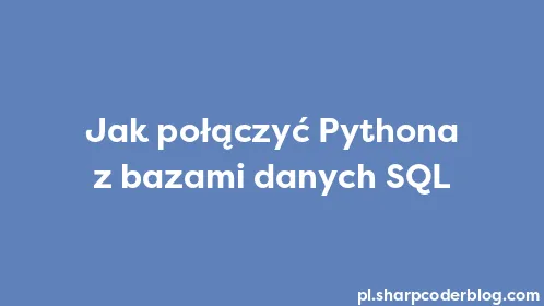 Jak połączyć Pythona z bazami danych SQL - Thumbnail