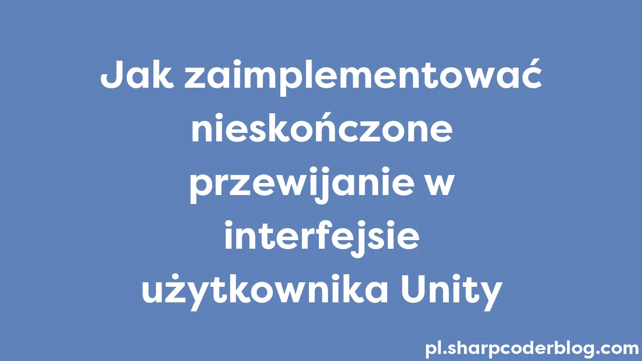 Jak zaimplementować nieskończone przewijanie w interfejsie użytkownika ... Jak zaimplementować nieskończone przewijanie w interfejsie użytkownika ...