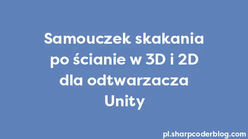 Samouczek skakania po ścianie w 3D i 2D dla odtwarzacza Unity - Thumbnail
