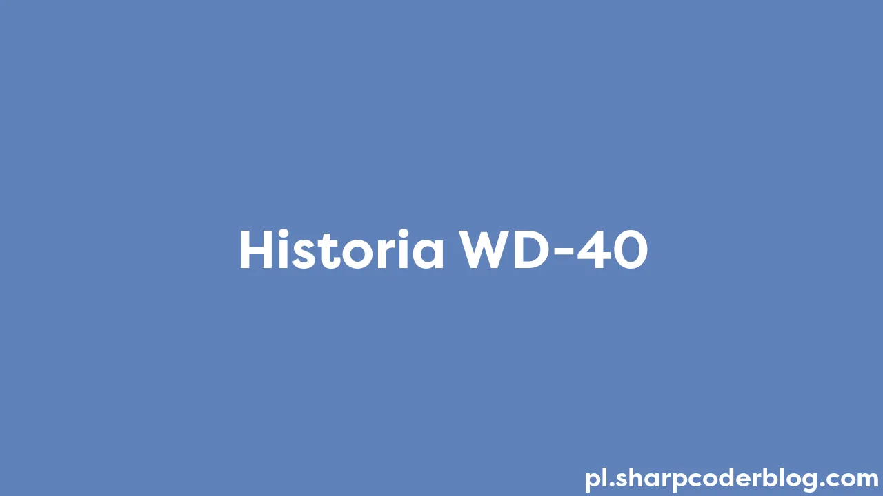 Historia WD-40 | Sharp Coder Blog