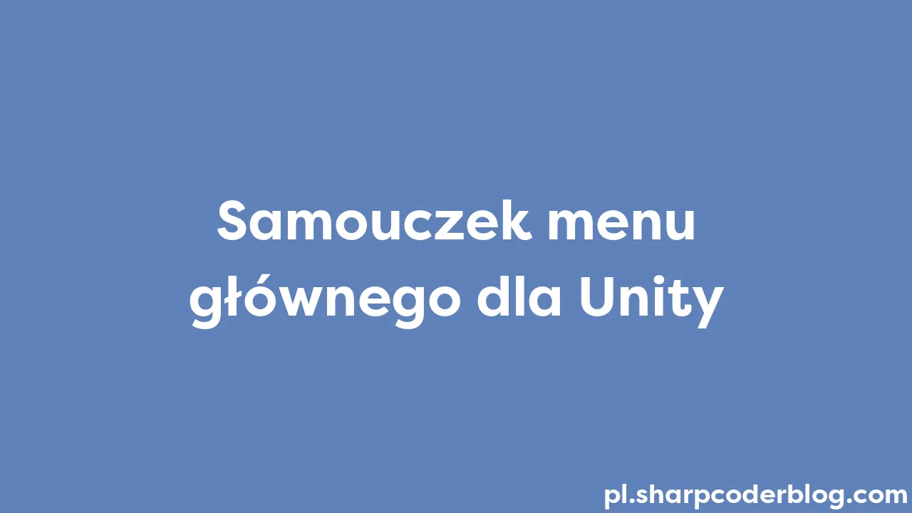 Samouczek menu głównego dla Unity | Sharp Coder Blog