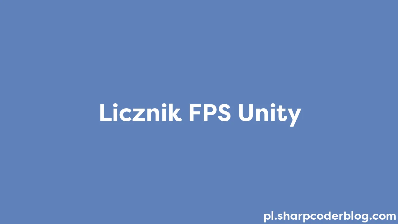 Licznik Fps Unity Sharp Coder Blog 3625